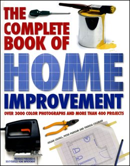 The Complete Book of Home Improvement: Over 3000 Color Photographs and ...