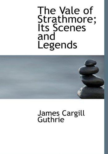 The Vale of Strathmore; Its Scenes and Legends: Amazon.co.uk: Guthrie ...