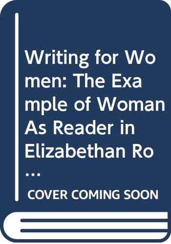 Writing for Women: The Example of Woman as Reader in Elizabethan ...