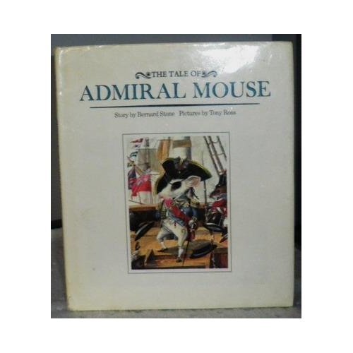 The Tale of Admiral Mouse: Stone, Bernard: 9780030612213: Amazon.com: Books