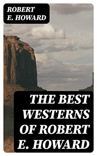 The Best Westerns of Robert E. Howard eBook : Howard, Robert E.: Amazon ...