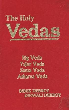 The Holy Vedas: Rig Veda,Yajur Veda Sama Veda and Atharva Veda: Bibek ...