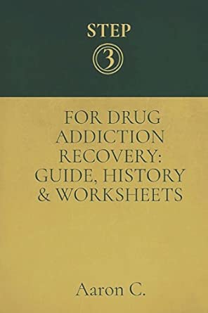 Step Three For Drug Addiction Recovery: Guide, History & Worksheets : C ...