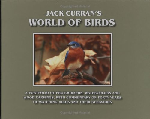 Jack Curran's WORLD OF BIRDS: Jack Curran, Elizabeth Ann Baker, Jack ...