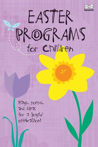 Easter Programs for Children: Plays, Poems, and Ideas for a Joyful ...
