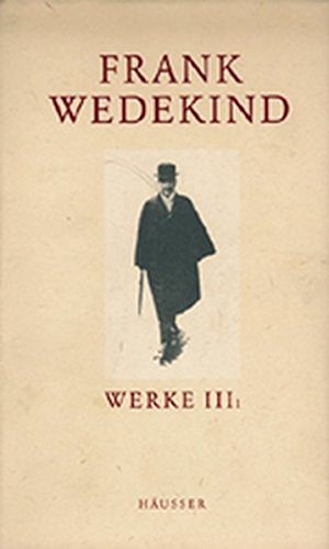 Frank Wedekind Werke. Historisch-kritische Studienausgabe. Darmstädter ...