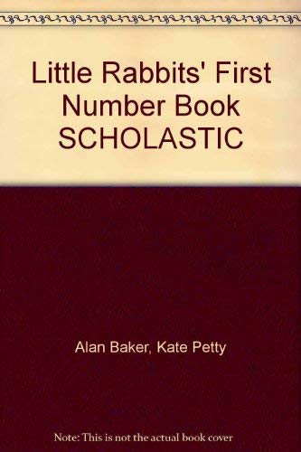 Little Rabbits' First Number Book SCHOLASTIC: Kate Petty Alan Baker ...