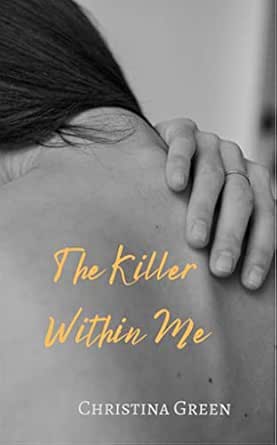 Amazon.com: The Killer Within Me eBook : Green, Christina: Kindle Store
