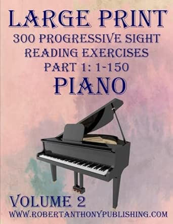 Large Print 300 Progressive Sight Reading Exercises for Piano: Volume 2 ...