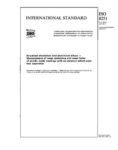 ISO 8251:1987, Anodized aluminium and aluminium alloys - Measurement of wear resistance and wear ...