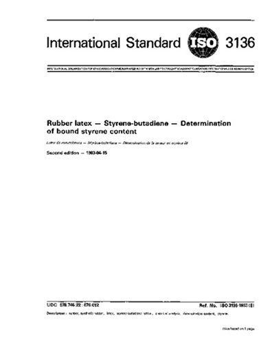 ISO 3136:1983, Rubber latex - Styrene-butadiene - Determination of bound styrene content ...