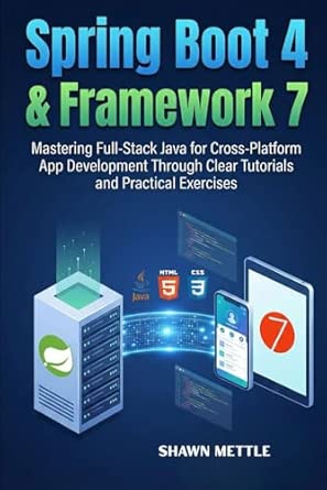Spring Boot 4 and Framework 7: Mastering Full-Stack Java for Cross ...