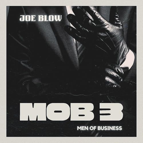 Play M.O.B. 3 (Men of Business) by Joe Blow on Amazon Music