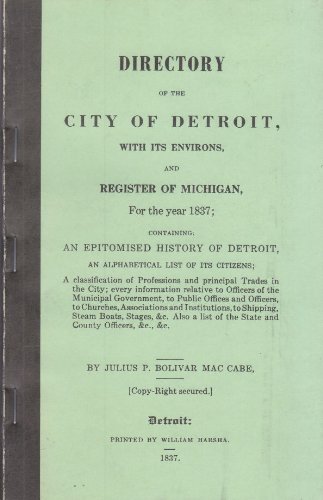 Directory of the City of Detroit, 1837 : With its Environs, and ...