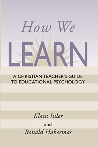 How We Learn: A Christian Teacher's Guide to Educational Psychology ...