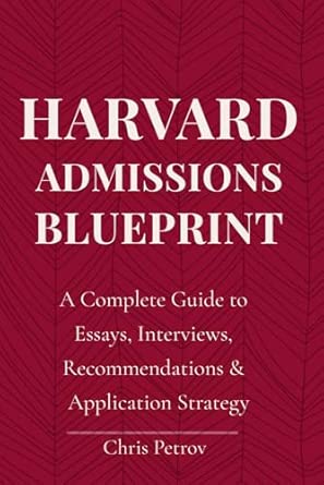 Amazon.com: Harvard Admissions Blueprint: A Complete Guide to Essays ...