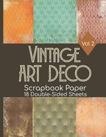 Vintage Art Deco Scrapbook Paper Vol 2 - 18 Double-Sided Sheets: Ornate ...
