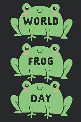 World Frog Day: World Frog Day March 20th 2019 Notebook: This is a 6X9 ...