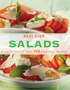 Best Ever Salads: A Collection of Over 100 Essential Recipes (Love Food ...