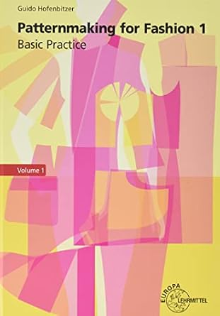 Patternmaking for Fashion 1: Basic Practice: Hofenbitzer, Guido ...