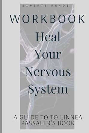Workbook:Heal Your Nervous System: The Ultimate implementation Guide to ...
