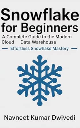 Amazon.com: Snowflake for Beginners - A Complete Guide to the Modern Cloud Data Warehouse ...