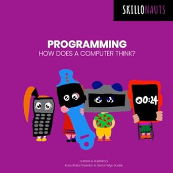 PROGRAMMING. HOW DOES A COMPUTER THINK?: SKILLONAUTS : Pałys-Kawalec ...