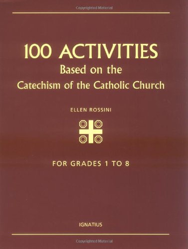 100 Activities Based on the Catechism of the Catholic Church, For ...