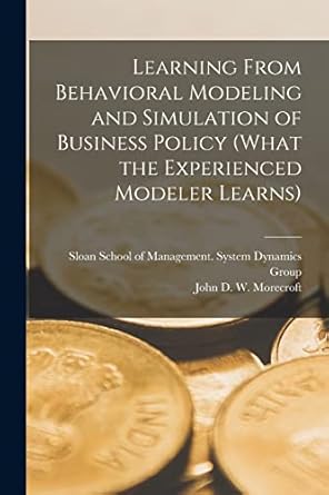 Learning From Behavioral Modeling and Simulation of Business Policy ...
