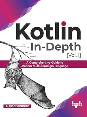 Amazon.com: Kotlin In-Depth [Vol-I]: A Comprehensive Guide to Modern ...