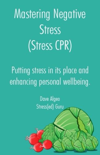 Mastering Negative Stress: Putting Stress in its Place: David Algeo ...