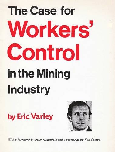 Amazon.co.jp: Case for Workers' Control in the Mining Industry : Varley ...