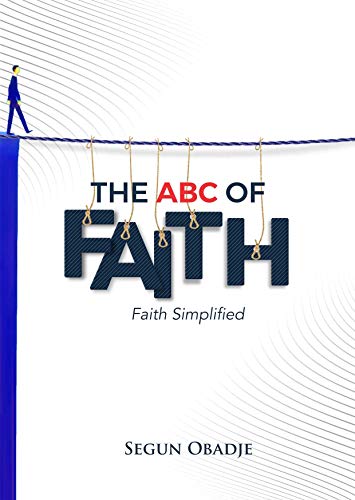 The ABC of Faith: Faith Simplified eBook : Obadje, Pastor Segun: Amazon ...