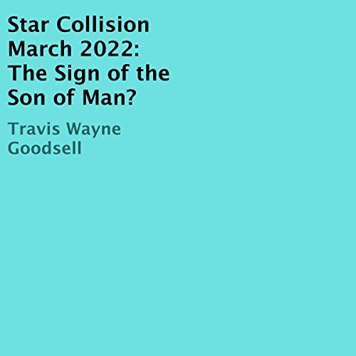 Amazon.com: Star Collision March 2022: The Sign of the Son of Man ...