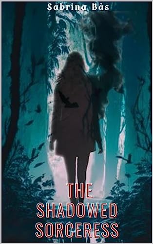 The Shadowed Sorceress: Shadows Awakened, Destiny Revealed (The Land of Shadow triogy Book 1 ...