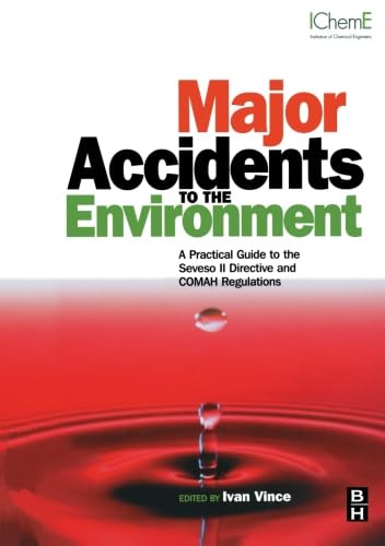 Major Accidents to the Environment: A Practical Guide to the Seveso II ...