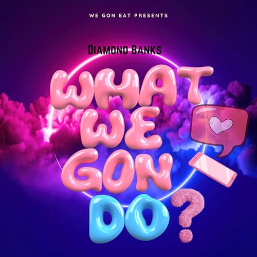 What We Gon Do de Diamond Banks no Amazon Music Unlimited