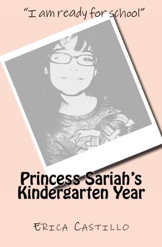 Princess Sariah's Kindergarten Year: Castillo, Erica T: 9781467983761 ...