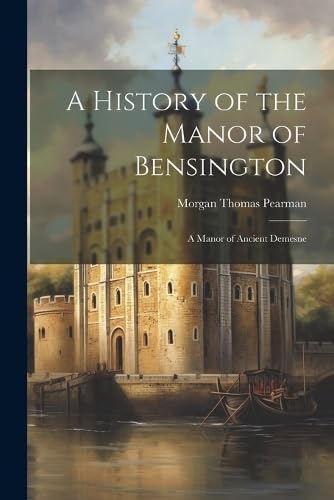 Amazon.com: A History of the Manor of Bensington: A Manor of Ancient ...