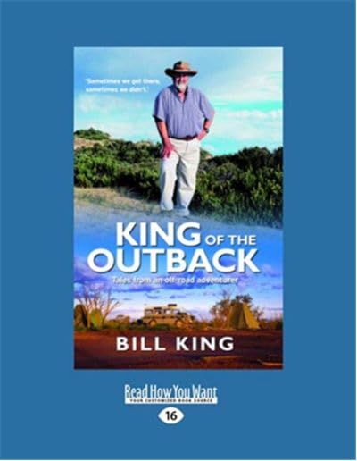 King of the Outback: Tales from an off-road adventurer: King, Bill ...