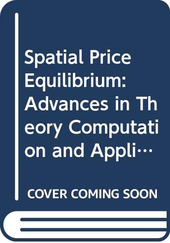 Spatial Price Equilibrium: Advances in Theory Computation and ...