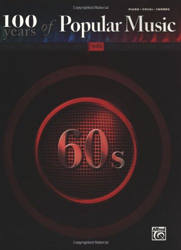 100 Years of Popular Music - 60s: Piano/Vocal/Chords: Alfred Music ...