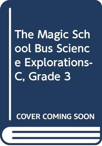 The Magic School Bus Science Explorations-C, Grade 3: Richard Chevat ...