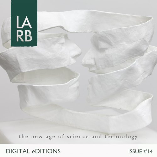 Los Angeles Review of Books - Digital Editions: The New Age of Science ...