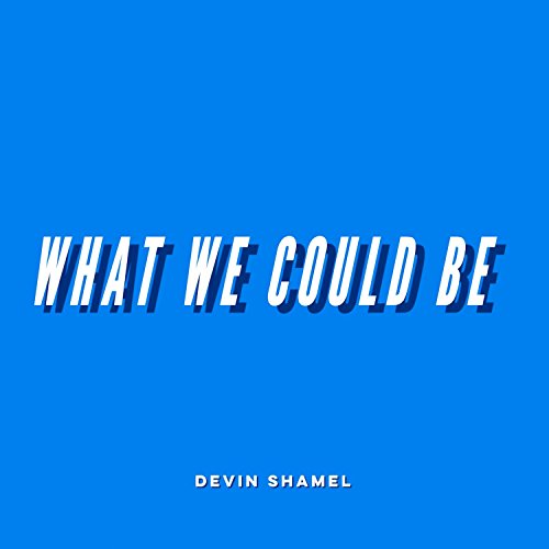 Play What We Could Be by Devin Shamel on Amazon Music