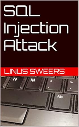 Amazon.com: SQL Injection Attack (Cyber Security Book 4) eBook : Sweers ...
