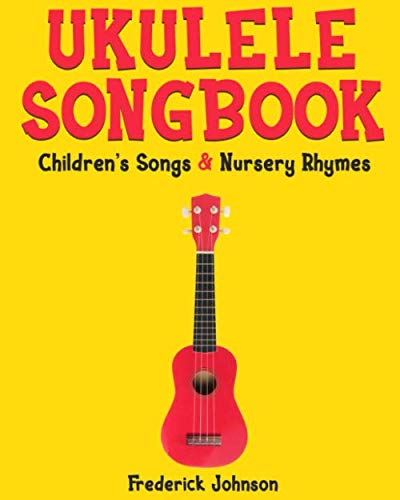 Ukulele Songbook: Children's Songs and Nursery Rhymes : Johnson ...