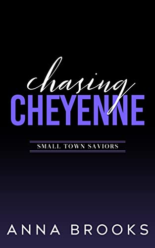 Chasing Cheyenne (Small Town Saviors Book 2) - Kindle edition by Brooks, Anna. Romance Kindle ...