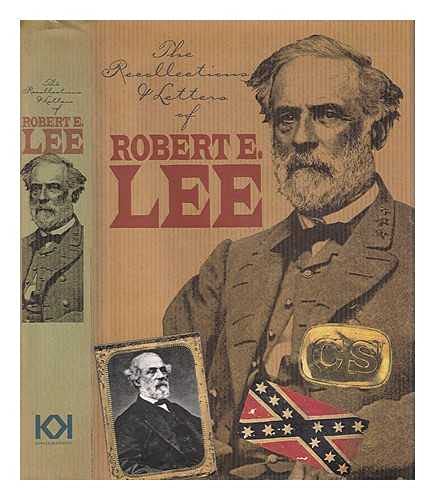 Recollections and letters of General Robert E. Lee / by Captain Robert ...