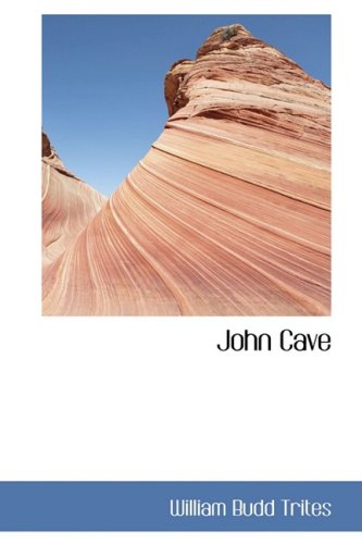 John Cave: Trites, William Budd: 9781103031443: Amazon.com: Books